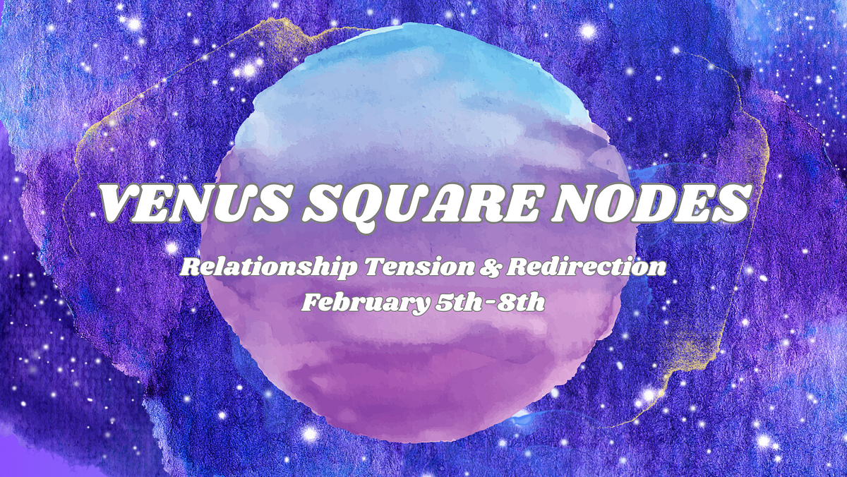 VENUS SQUARE NODES: RELATIONSHIP TENSION & REDIRECTION | by Life Maps Astrology | Medium
