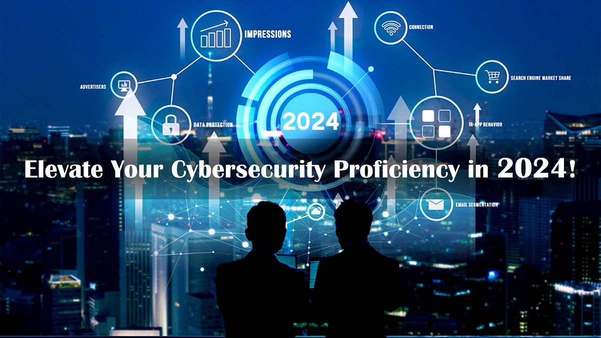 Elevate your cybersecurity proficiency in 2024 | by Neha Singh | Jan ...