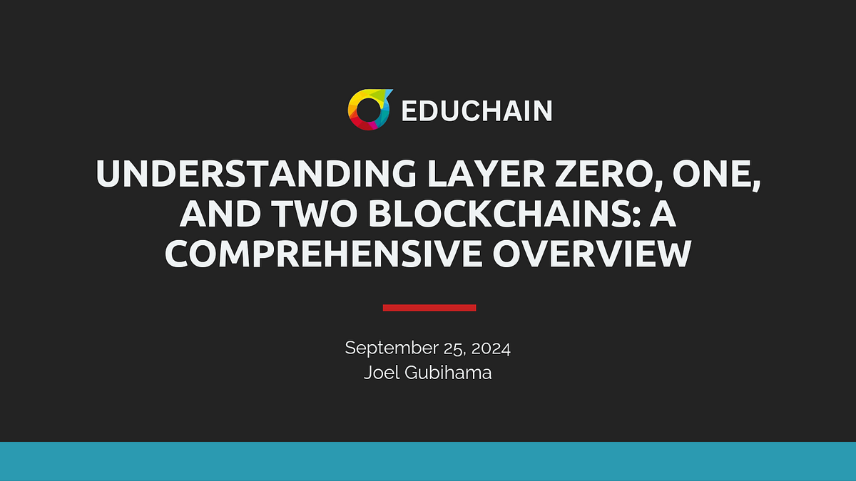 Understanding Layer Zero, One, and Two Blockchains: A Comprehensive Overview | by Educhain | Sep ...