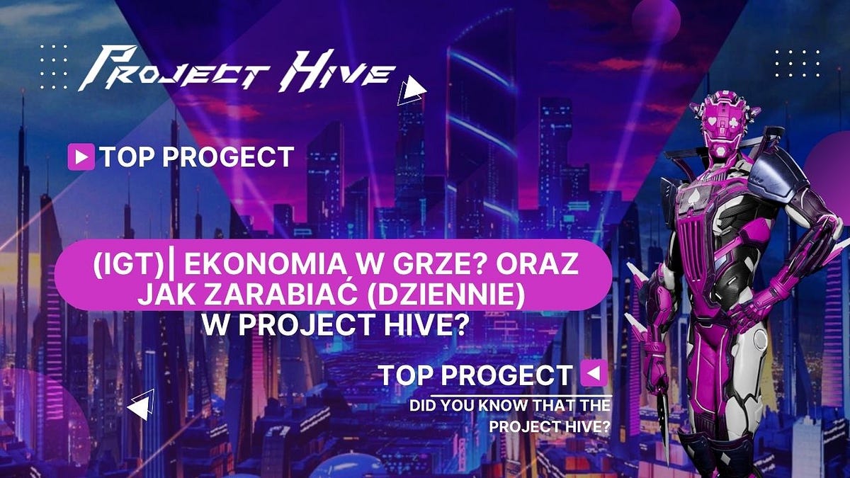 ⚔️(IGT)| Ekonomia w grze? oraz Jak zarabiać (dziennie) w Project Hive ...