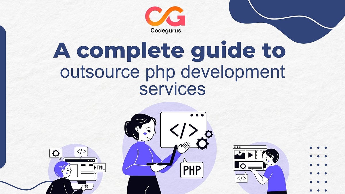 Codegurus||Exploring the Possibilities of Outsource PHP Development | by Codegurus Us | Medium