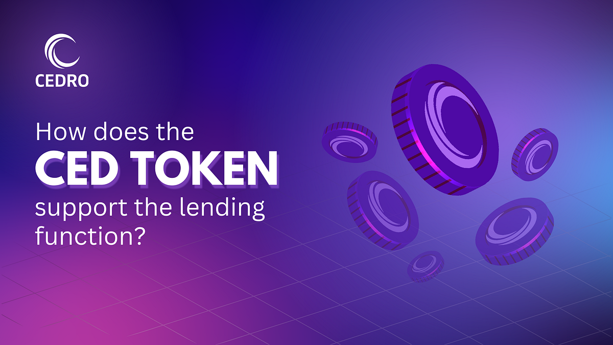 How does the CED token support the lending function? | by Cedro Labs ...