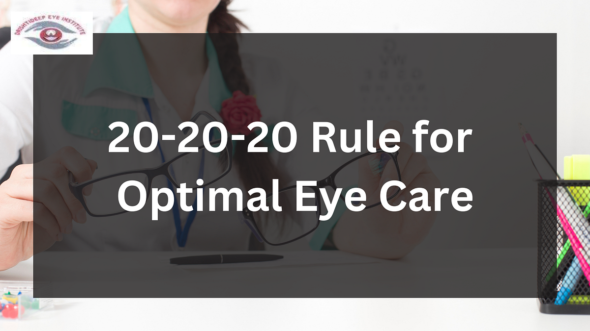 Understanding the 20–20–20 Rule for Optimal Eye Care | by Drishtideep ...