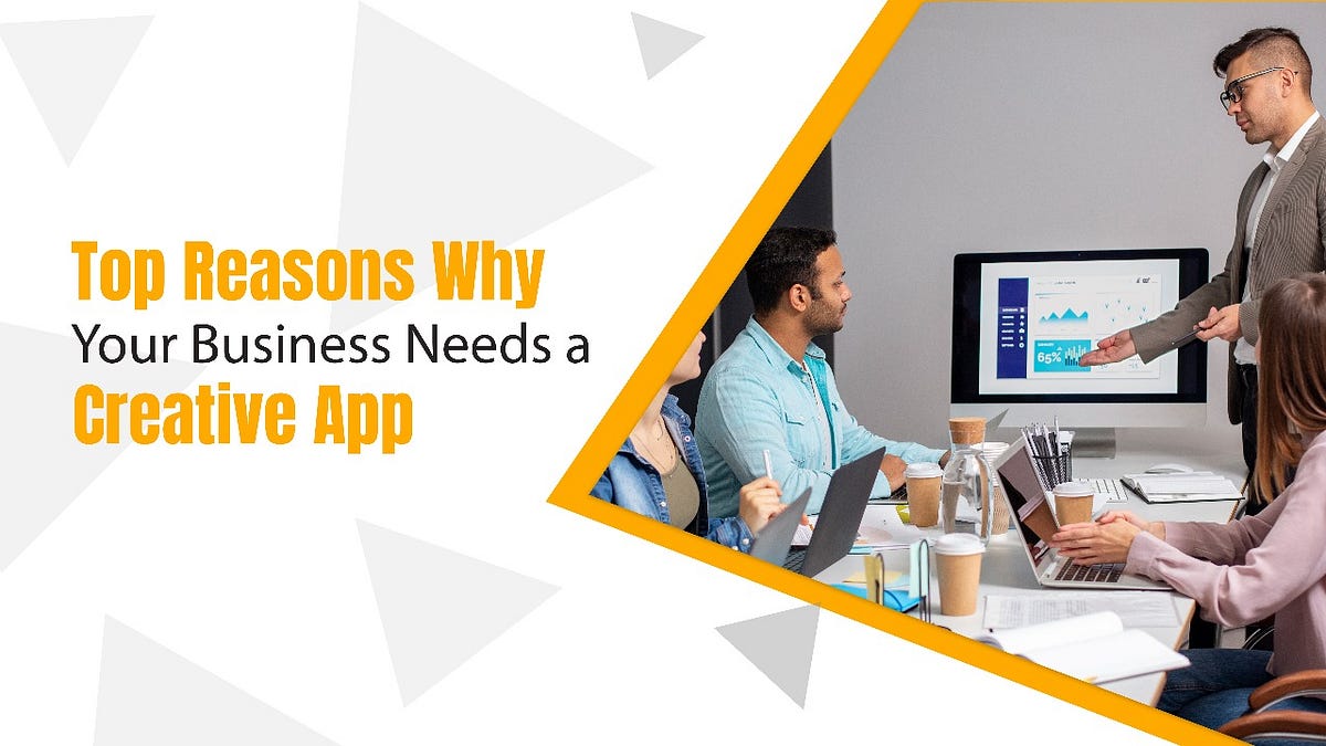 Top Reasons Why Your Business Needs a Creative App | by Elioratechno ...