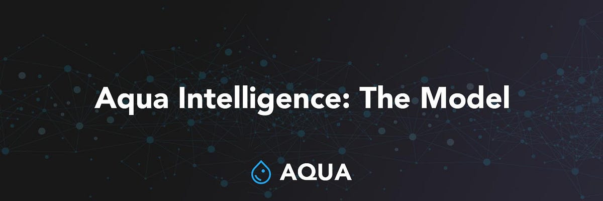 AQUA Intelligence: The Model. What is AQUA Intelligence? | by Anthony ...