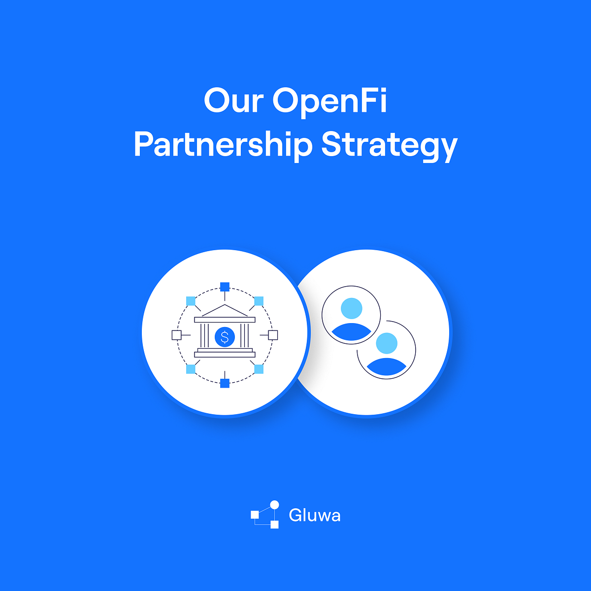 Our OpenFi Partnership Strategy. Want to know how we choose our partners… | by Gluwa | Medium