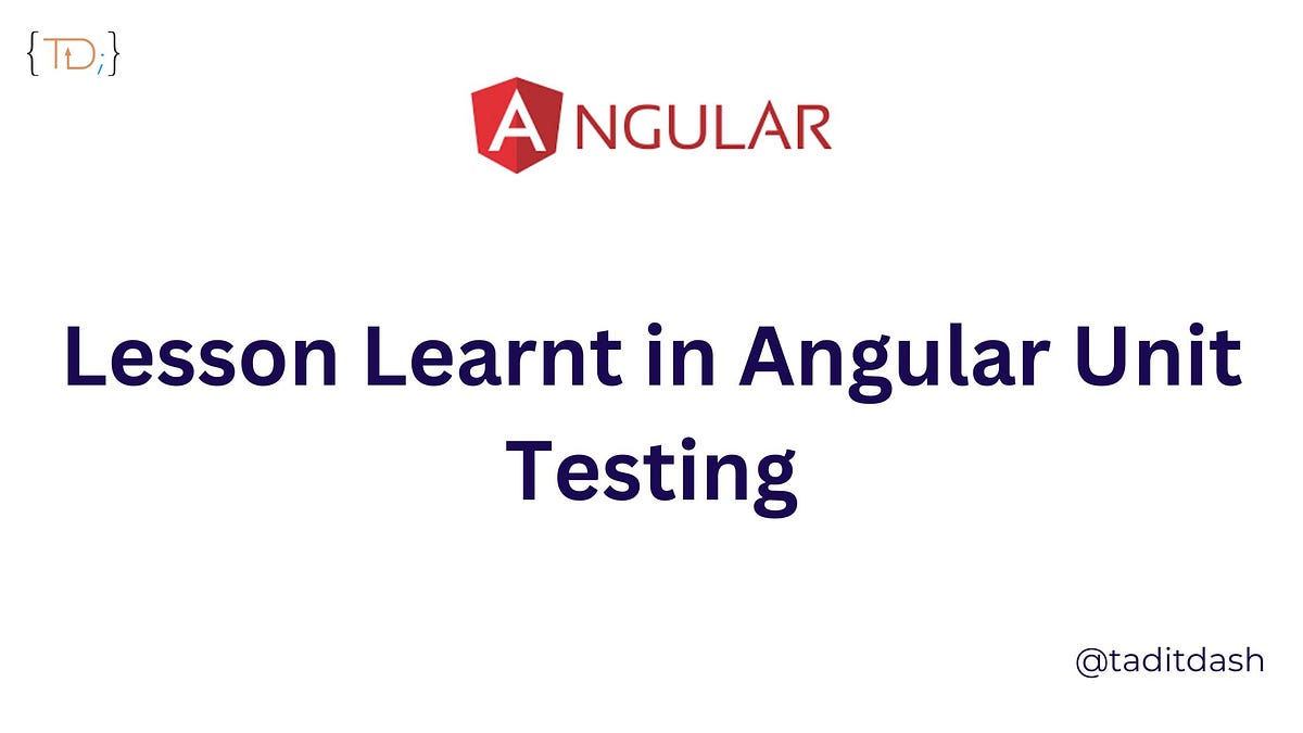 Lesson Learnt in Angular Unit Testing | by Tadit Dash | Nov, 2024 | Medium