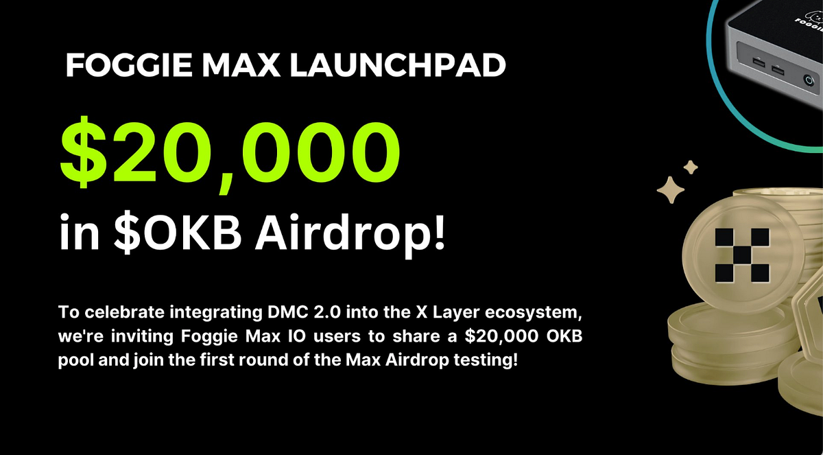 DMC 20 Launches on X Layer: OKB Airdrop to Foggie Max, the World 1st ...