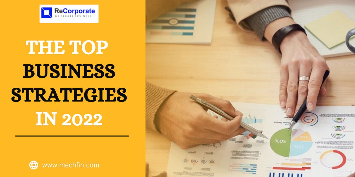 The Top Business Strategies In 2022 | by ReCorporate | Medium