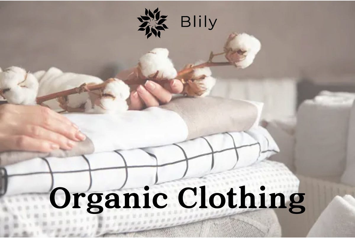 Embracing Organic Clothing: A Transformative Choice for the Future | by ...