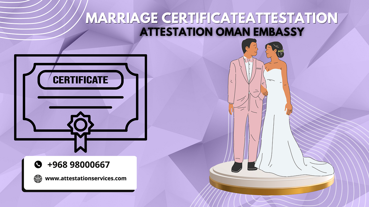 Marriage Certificate Attestation Oman Embassy | by Attestation Services ...