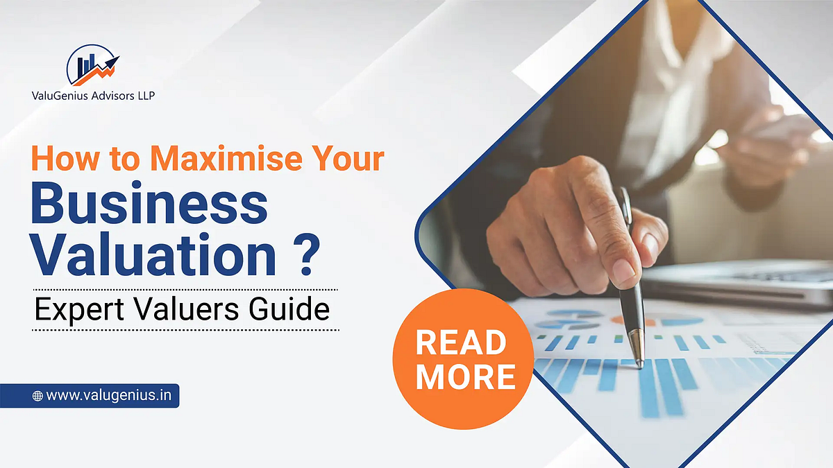 How to Maximise Your Business Valuation ? Expert Valuers Guide | by ...