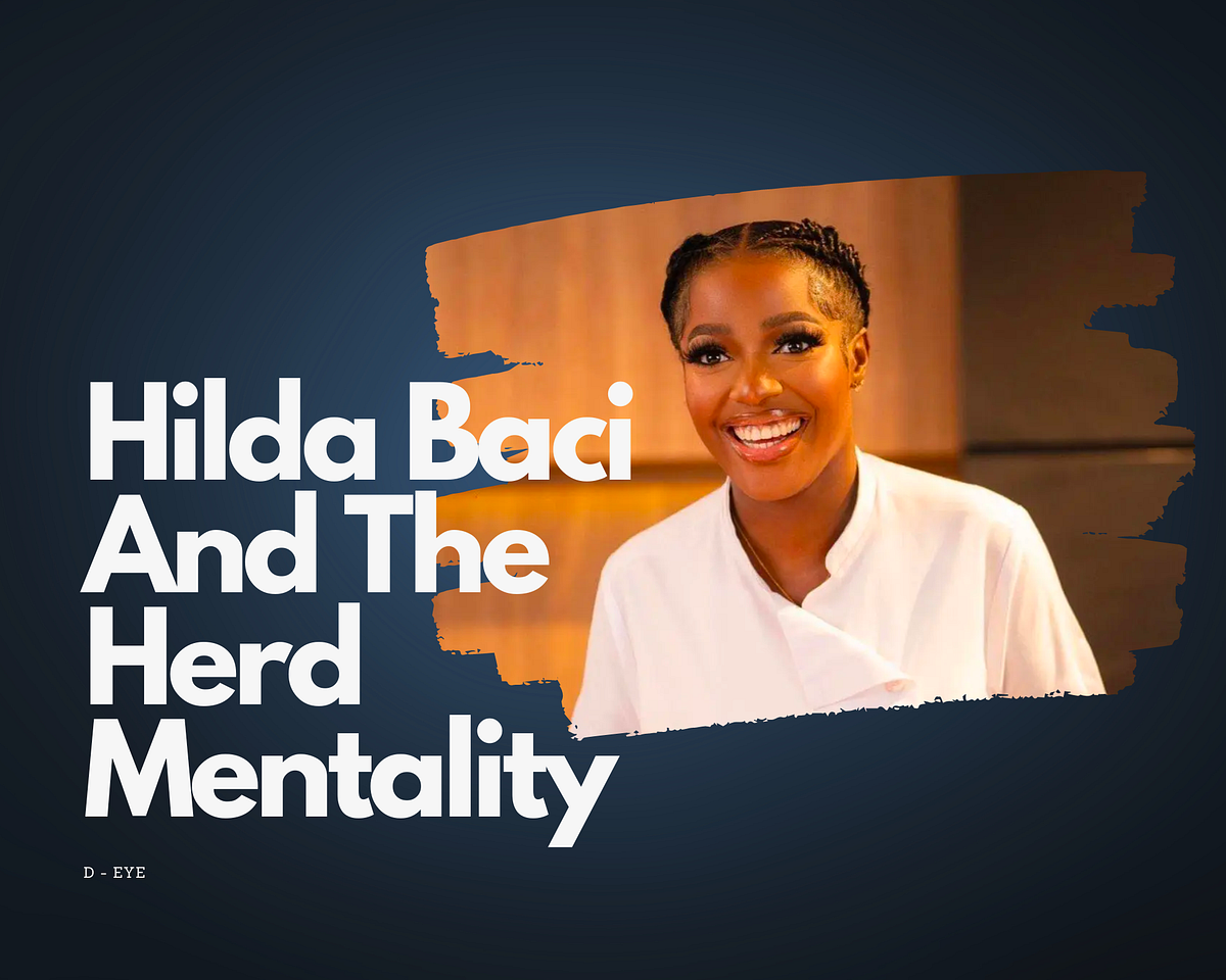 Hilda Baci And The Herd Mentality | by D - EYE | Medium