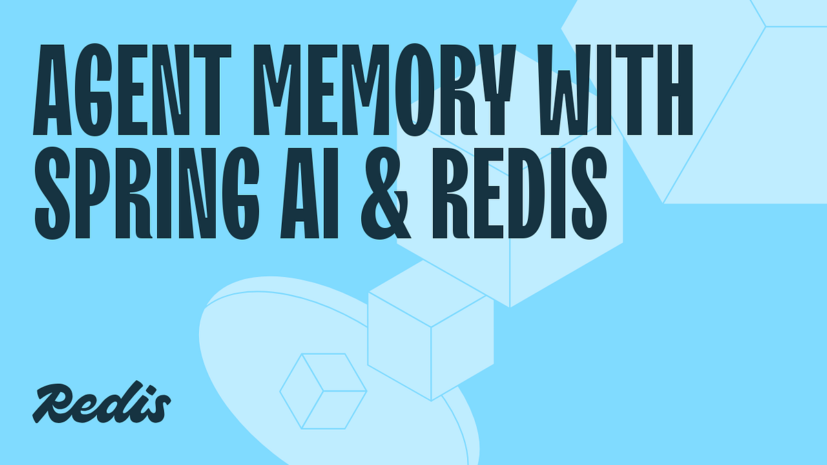 Agent Memory with Spring AI & Redis | by Raphael De Lio | Redis with Raphael De Lio | Jul, 2025 ...