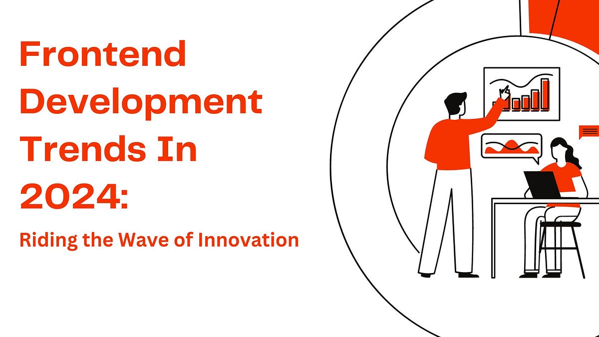 Frontend Development Trends In 2024 | by Surekha Technologies | Medium