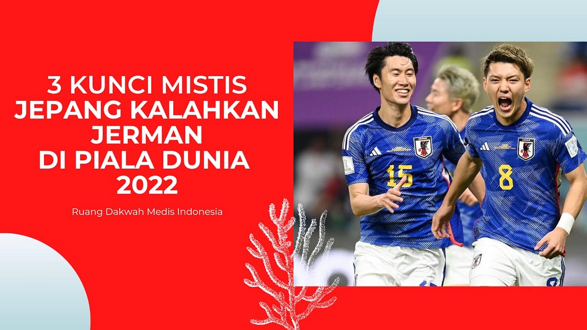 3 Kunci Mistis Timnas Jepang Berhasil Kalahkan Timnas Jerman dalam Piala Dunia 2022 | by Ruang ...