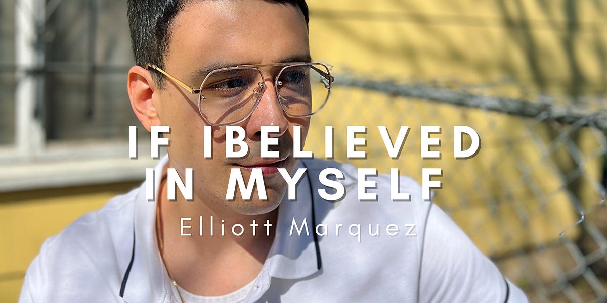 If I believed in myself. It would begin to manifest itself first… | by ...