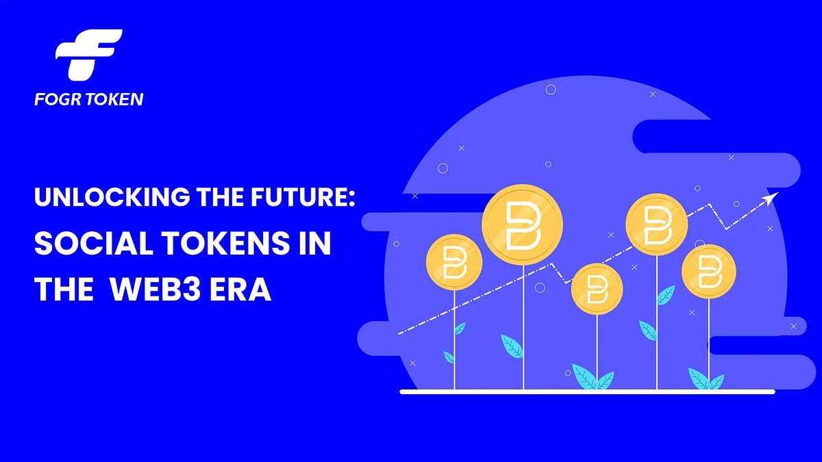 Unlocking the Future: Social Tokens in the Web3 Era | by FOGR | Medium
