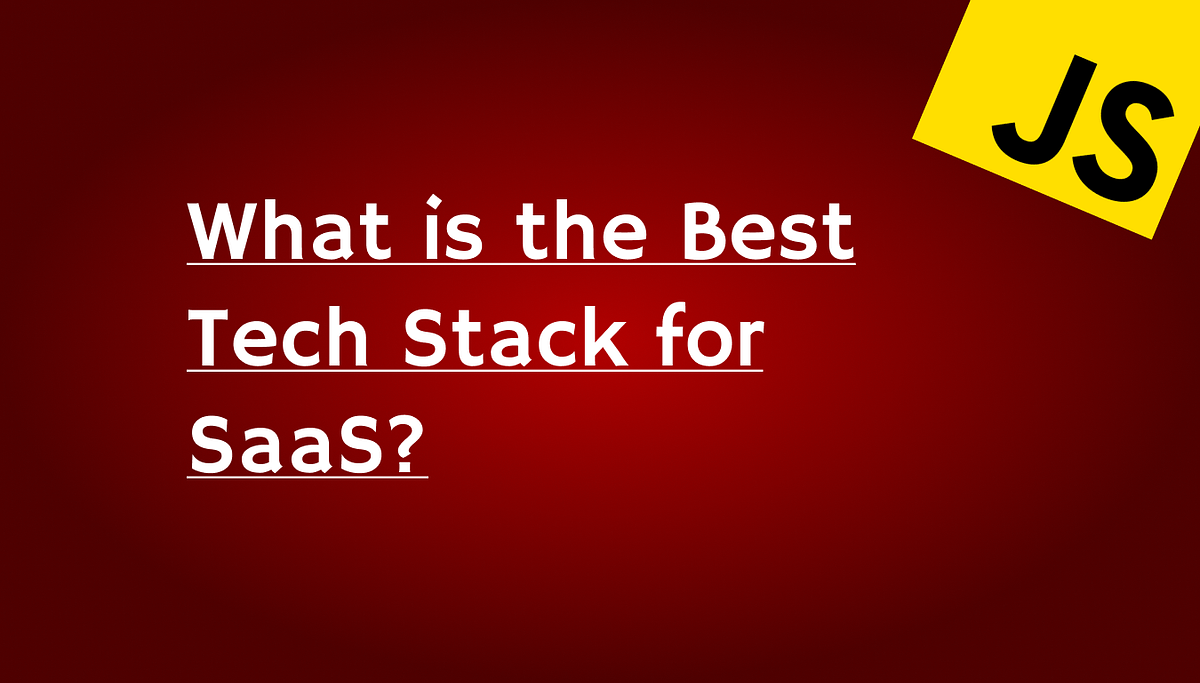 What is the Best Tech Stack for SaaS? | by Next.js SaaS Boilerplate | Medium