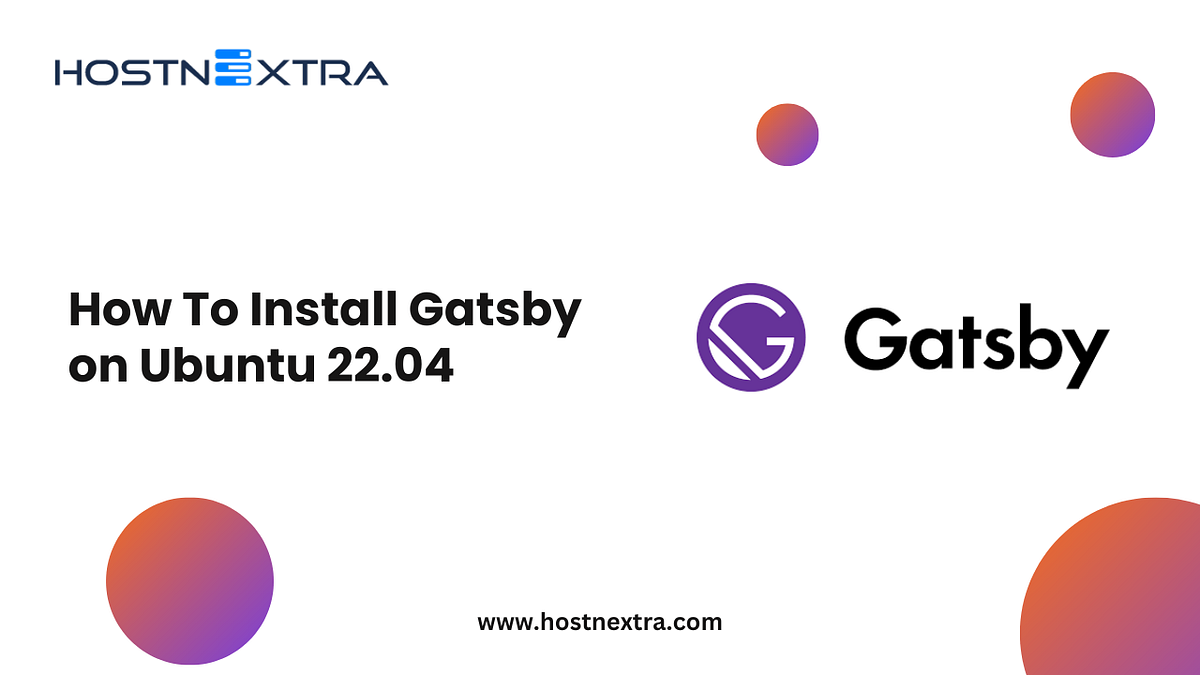 How To Install Gatsby on Ubuntu 22.04 | by HostnExtra Technologies | Medium