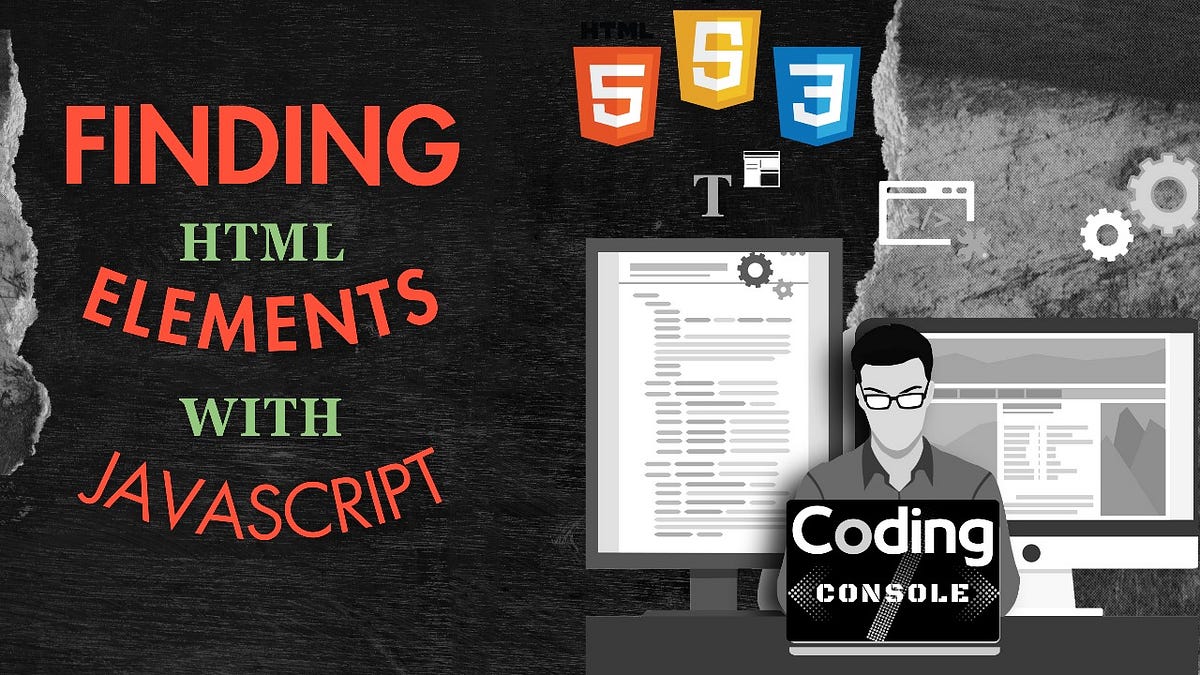 😎𝐌𝐚𝐬𝐭𝐞𝐫𝐢𝐧𝐠 𝐇𝐓𝐌𝐋 𝐄𝐥𝐞𝐦𝐞𝐧𝐭 𝐒𝐞𝐥𝐞𝐜𝐭𝐢𝐨𝐧 𝐢𝐧 𝐉𝐚𝐯𝐚𝐒𝐜𝐫𝐢𝐩𝐭 | by Coding Console | Medium