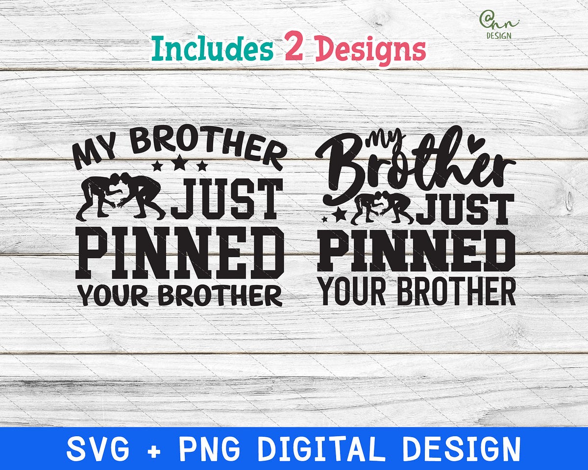 Wrestling Brother Svg, My Brother Just Pinned Your Brother Svg, Wrestle ...
