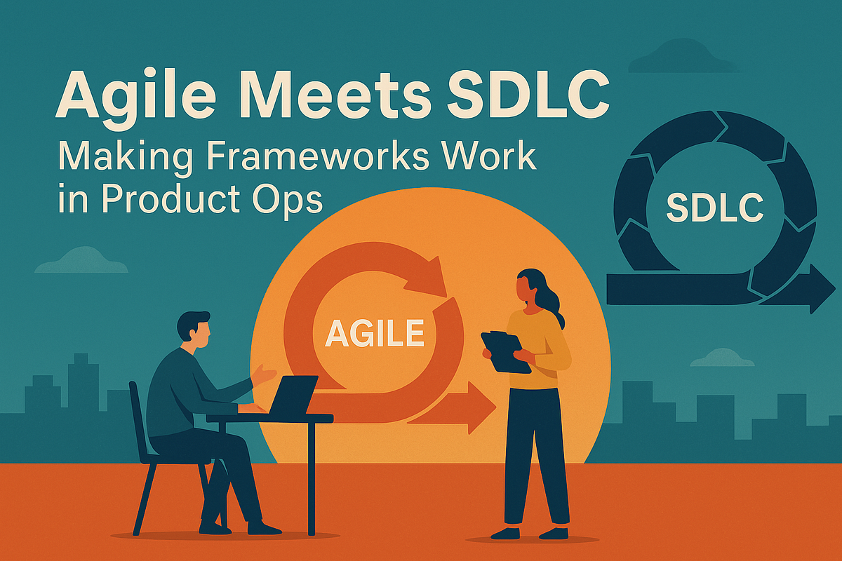 Agile Meets SDLC: Making Frameworks Work in Product Ops | by Anthony ...