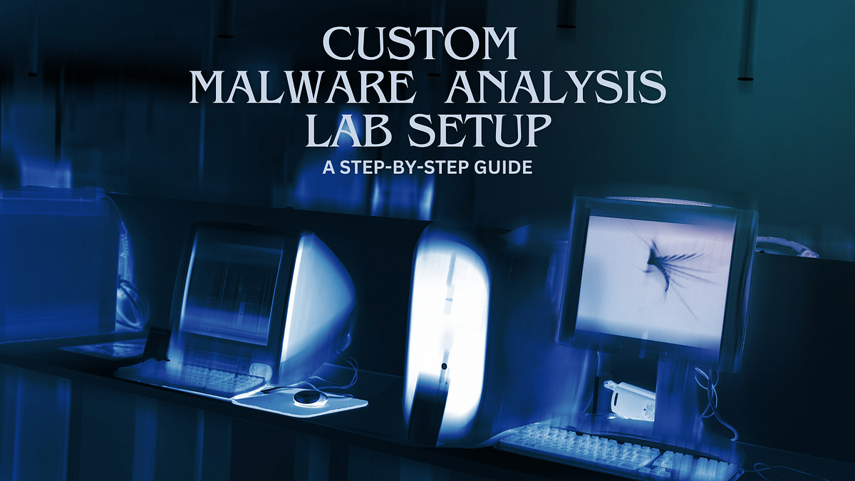 Building A Secure Malware Analysis Lab From Scratch- A Step-by-Step Guide | by Indranil | System ...