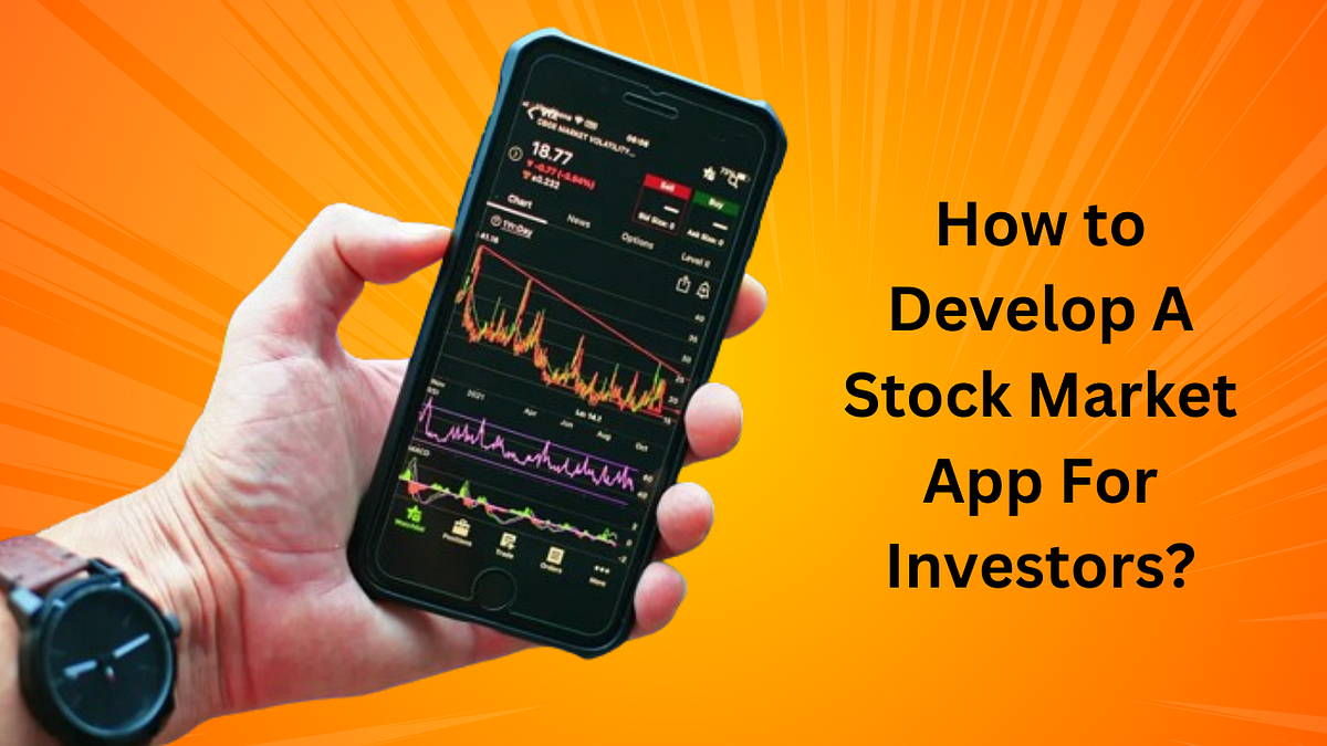 How to Develop A Stock Market App For Investors? | by Salma Ali | Medium