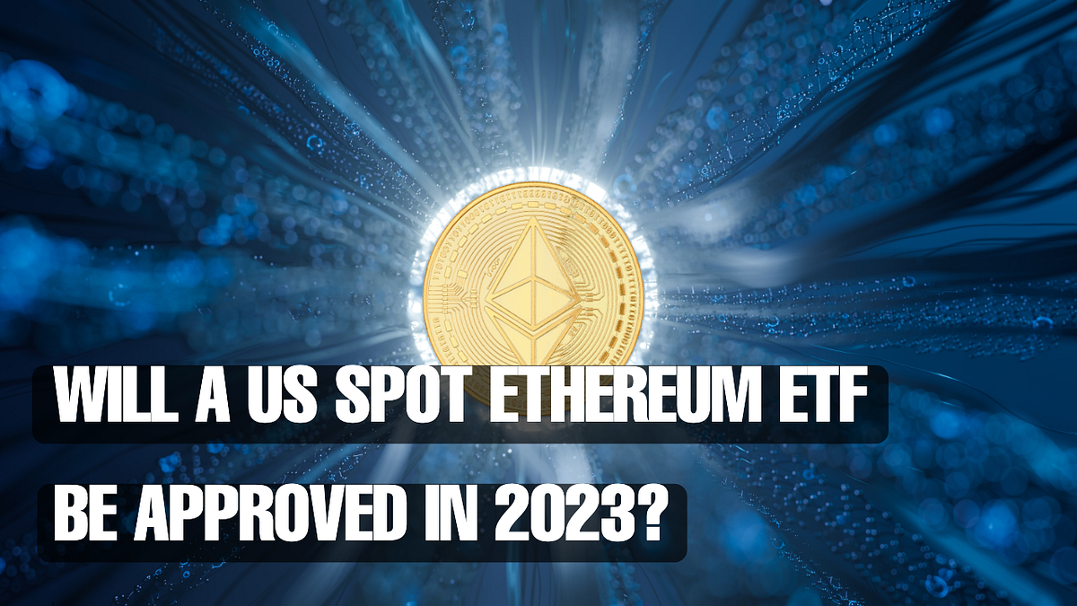 Will there be a US spot Ethereum ETF approved in 2023? | by Foresight Bureau | Medium