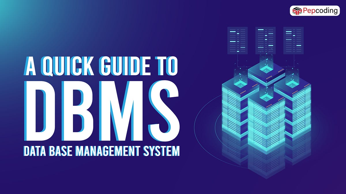 A Quick Guide To DBMS (Database Management System) | by Pepcoding | Medium