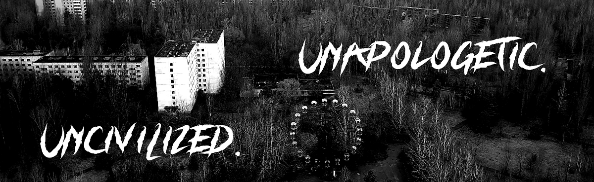 Uncivilized: Who We Are. A quick introduction to the message and… | by ...