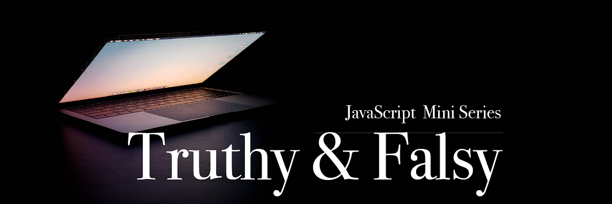 Truthy vs Falsy values in JavaScript | by Uday Hiwarale | JsPoint | Medium