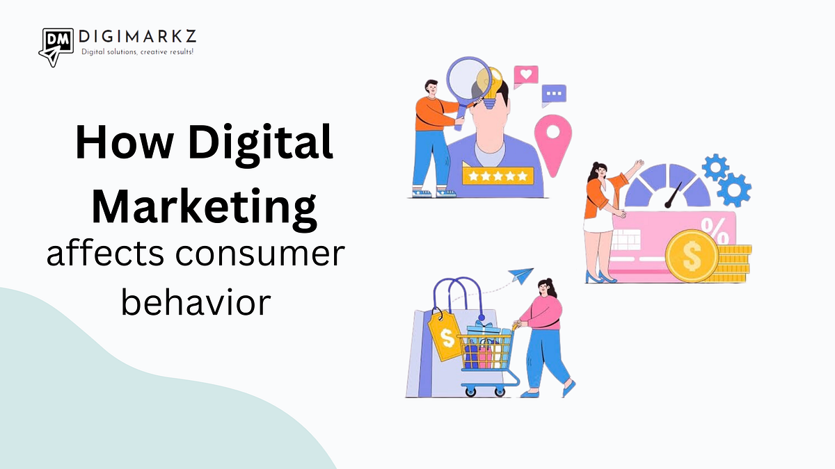 How digital marketing affects consumer behavior | by DigiMarkz | Medium