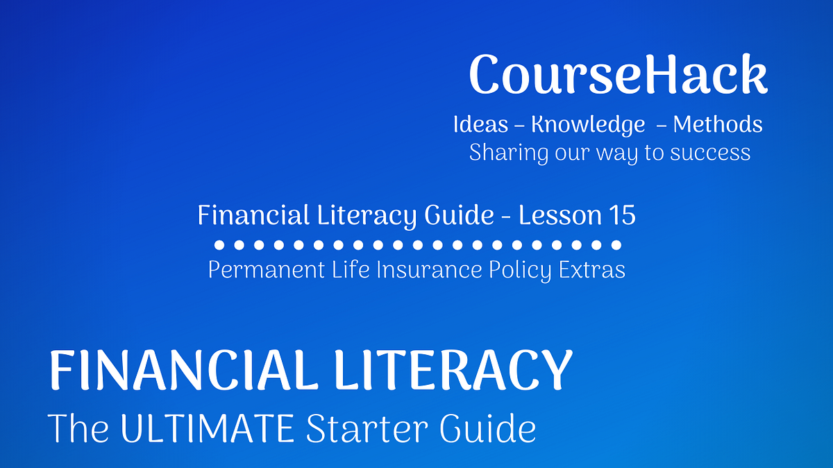 Financial Literacy Lesson 15 — Permanent Life Insurance Policy Extras ...