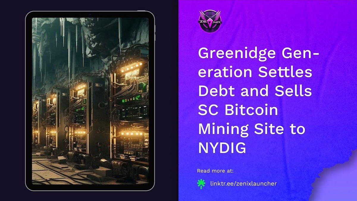Zenix Launcher - News 📰 | Greenidge Generation Settles Debt and Sells SC Bitcoin Mining Site to ...