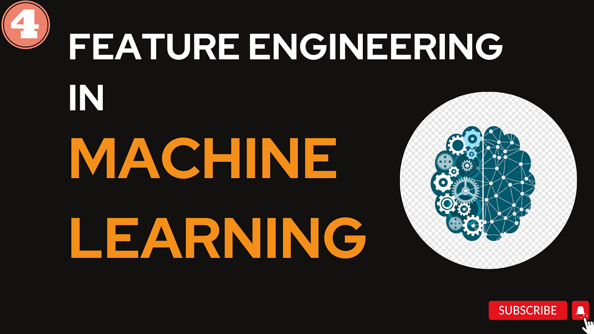04] Feature Engineering in ML. Feature engineering is one of the most… | by Vinod Kumar G R | Medium