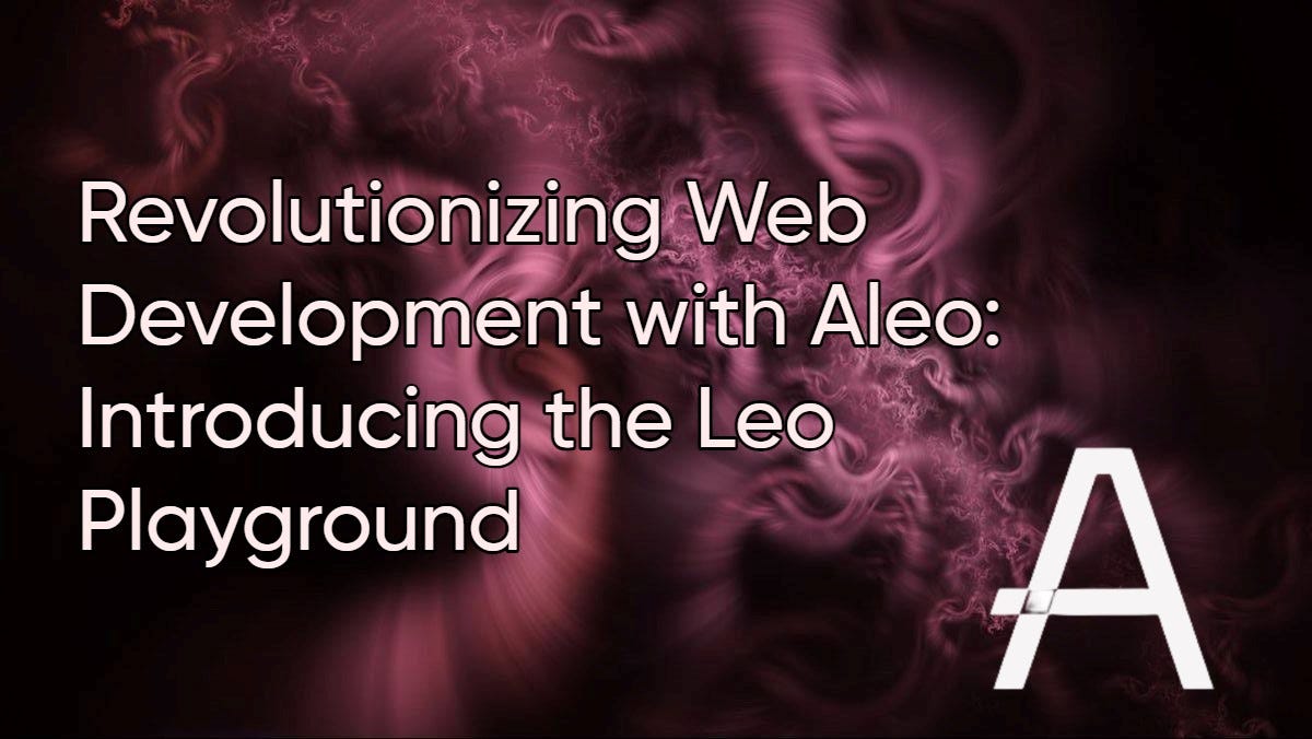 Revolutionizing Web Development with Aleo: Introducing the Leo ...