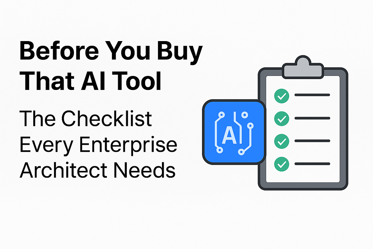 Before You Buy That AI Tool -The Checklist Every Enterprise Architect ...