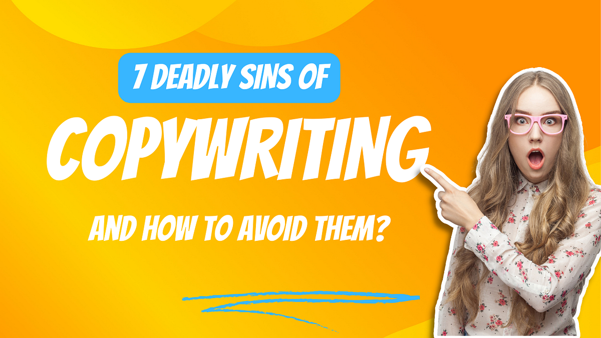 How To Avoid The 7 Deadly Sins Of Copywriting That Can Ruin Your Career ...