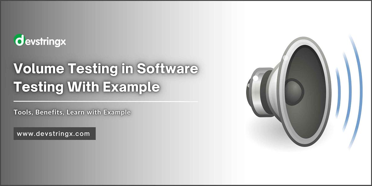 Volume Testing In Software Testing With Example — Devstringx By