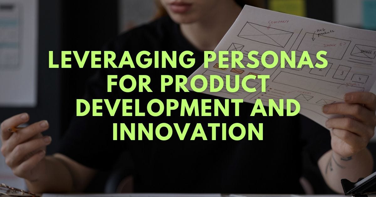 How to Use Personas to Drive Product Innovation and Customer-Centric ...