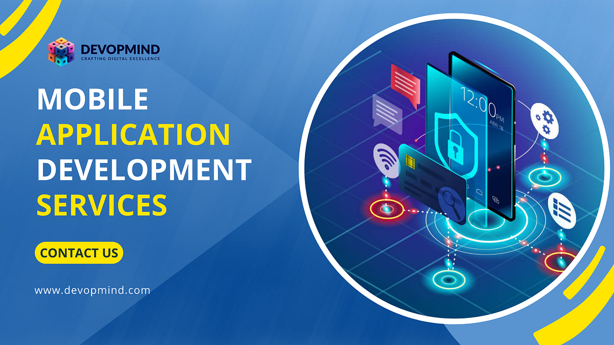 Demystifying Mobile Application Development Services: A Comprehensive Guide | by Devopmind | Apr ...