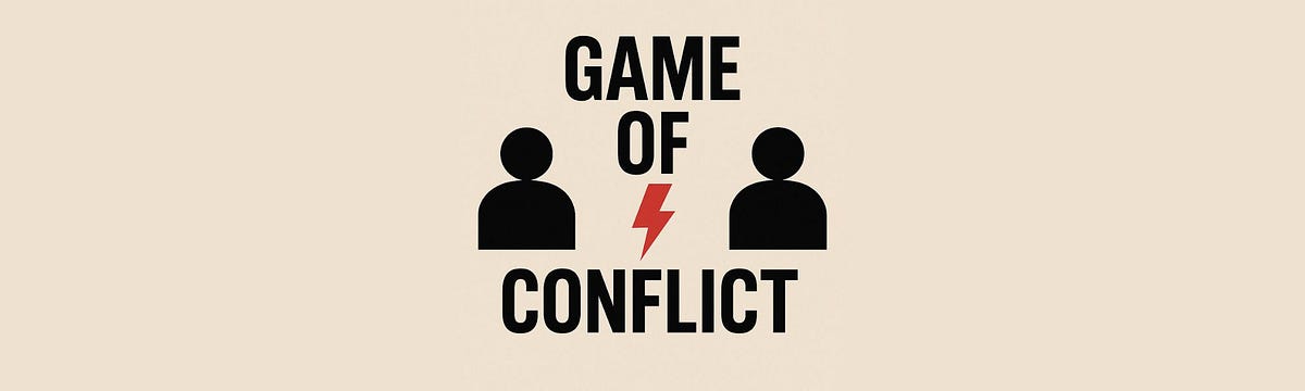Game of Conflicts: Decoded. The root of any conflict is simple: one ...