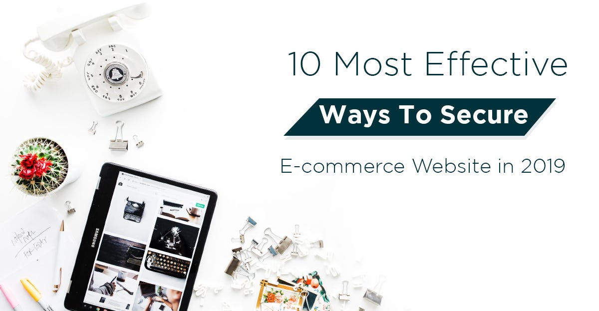 10 Most Effective Ways to Secure E-commerce Website in 2019 | by ...