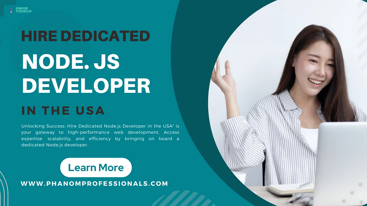 Unlocking Success: Hire Dedicated Node.js Developer in the USA | by teamphanom | Jan, 2024 | Medium