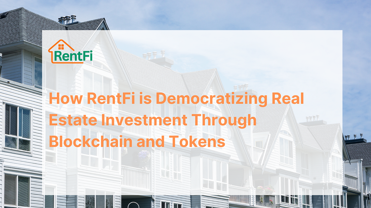 How RentFi is Democratizing Real Estate Investment Through Blockchain ...