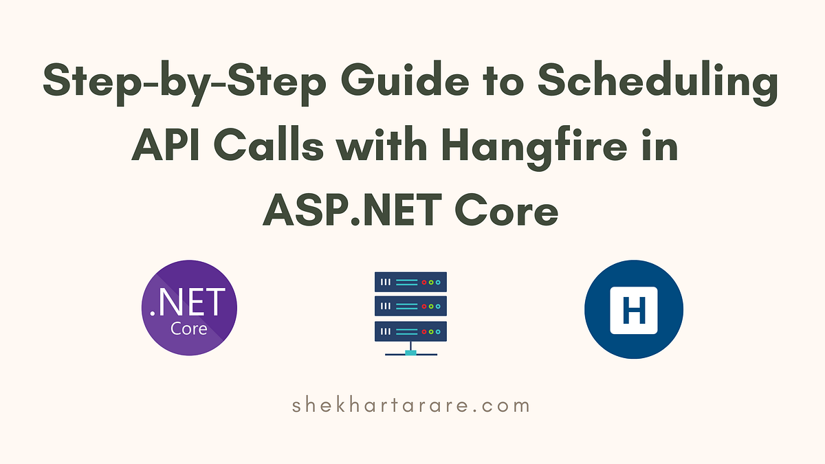 Step-by-Step Guide to Scheduling API Calls with Hangfire in ASP.NET Core | by Shekhar Tarare ...