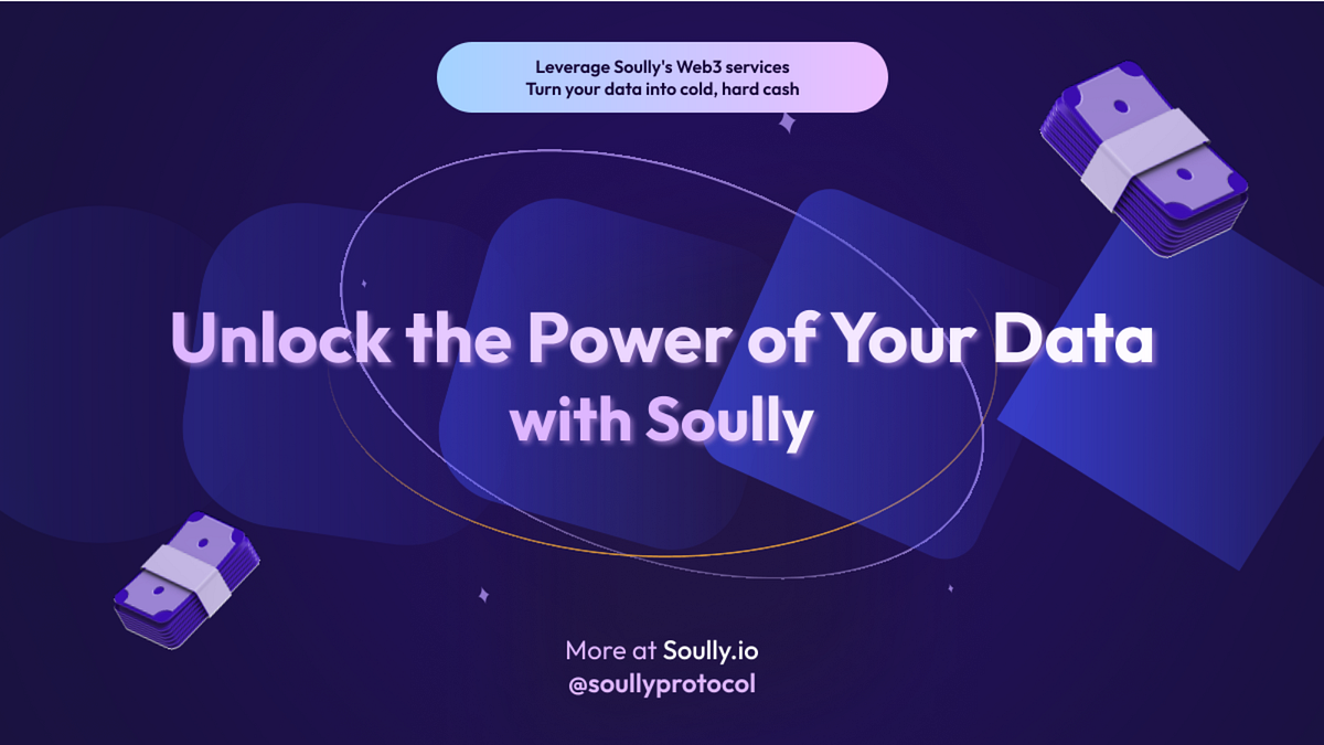 Maximize the Value of Your Data with Soully | by Soully Protocol | Medium