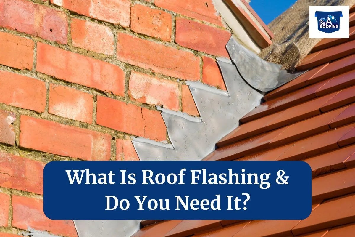 What Is Roof Flashing & Do You Need It? - B&A Roofing - Medium